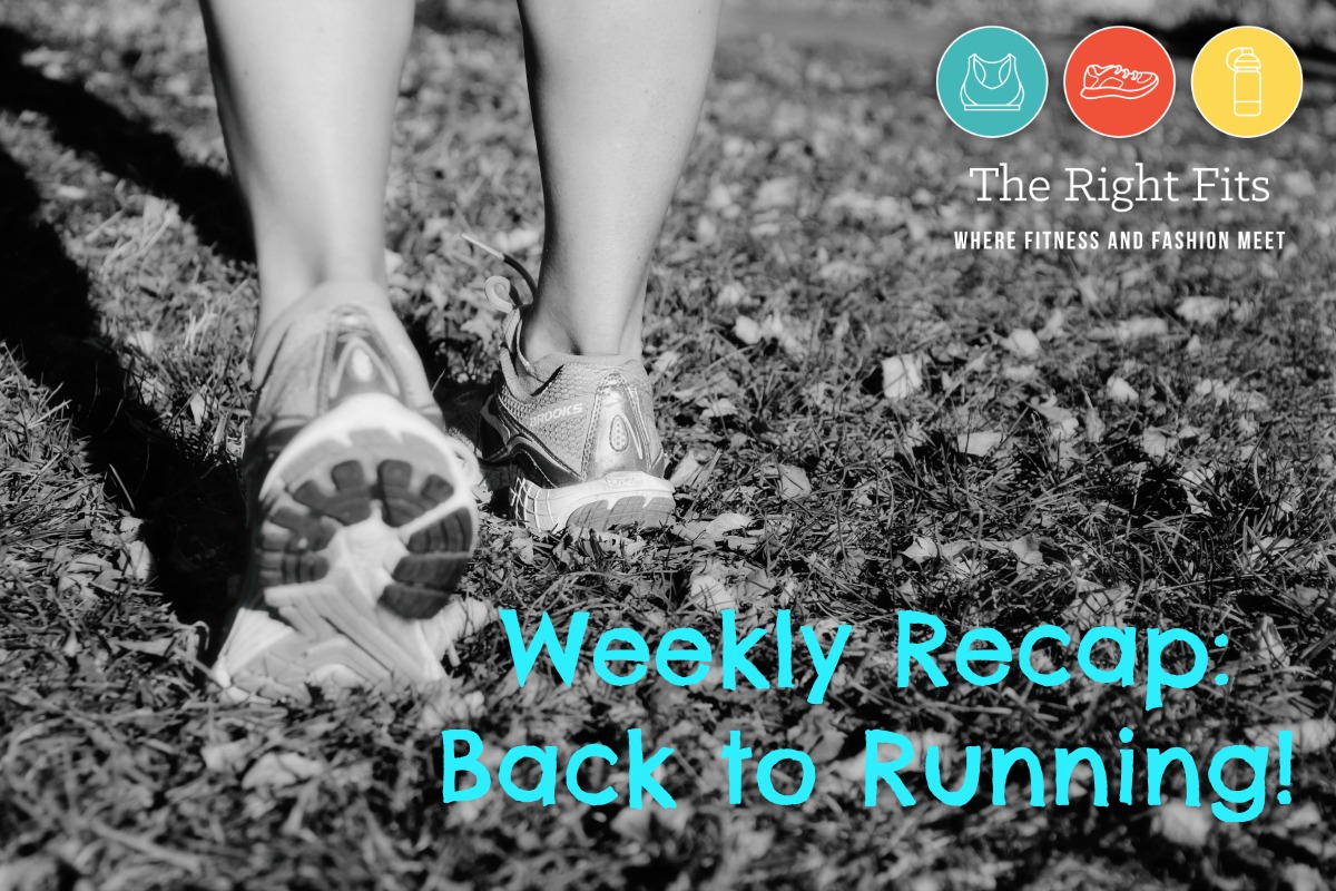 Weekly Recap: Back Up and Running! - The Right Fits