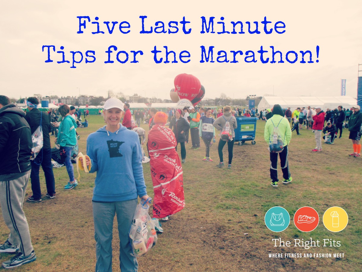Friday Five: Last Minute Tips For The Marathon - The Right Fits